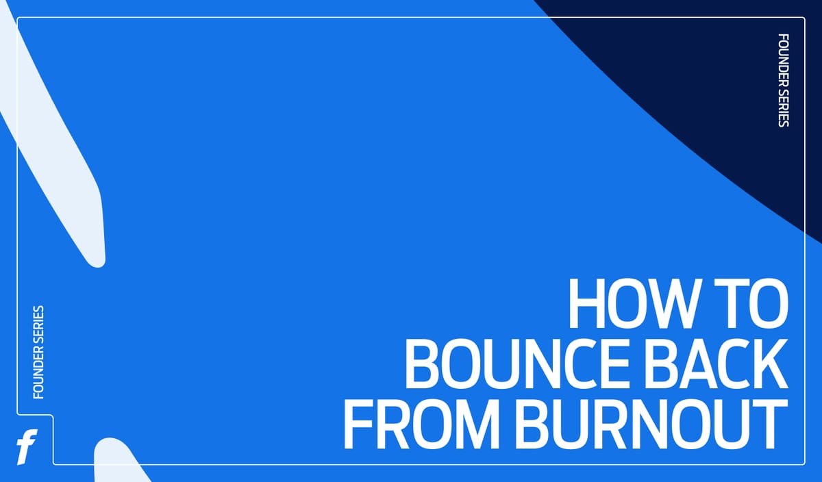 Founders Series: how to bounce back from burnout | Fasthosts